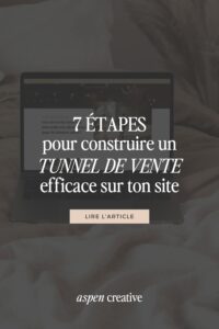 7 étapes pour construire un tunnel de vente efficace sur ton site Internet